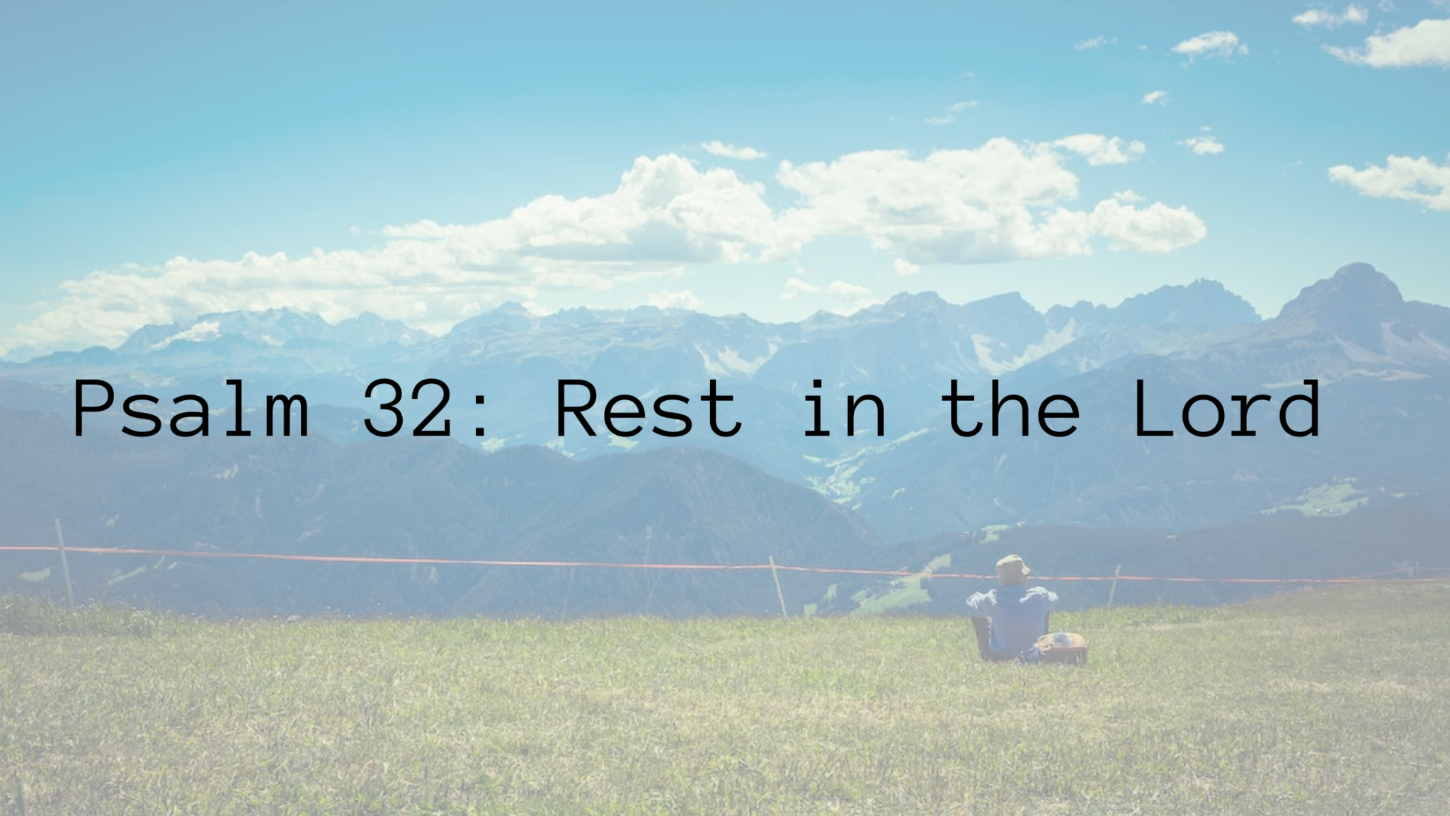 Psalm 32: Rest in the Lord – Cornerstone Assembly – Augusta, GA